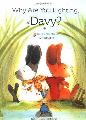 Why Are You Fighting, Davy?: Brigitte Weninger, Eve Tharlet ...