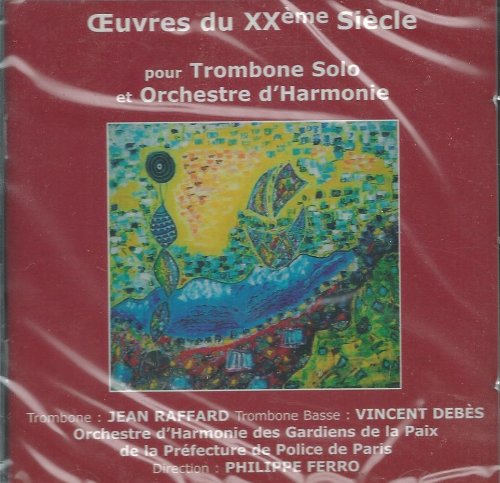 OEUVRES DU 20EME SIECLE POUR TROMBONE SOLO ET ORCHESTRE D'HARMONIE ...