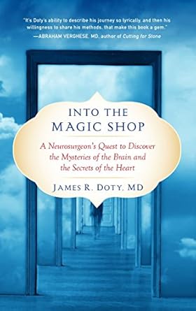 Into the Magic Shop: A Neurosurgeon's Quest to Discover the Mysteries ...