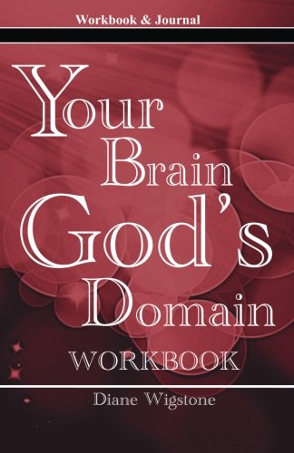 Your Brain God's Domain Workbook: Wigstone, Diane: 9781628490022 ...