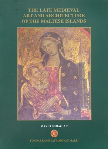 The Late Medieval Art and Architecture of the Maltese Islands: Buhagiar ...