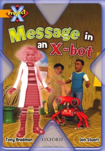 Project X: Communication: Message in an X-bot: Bradman, Tony, Stuart ...