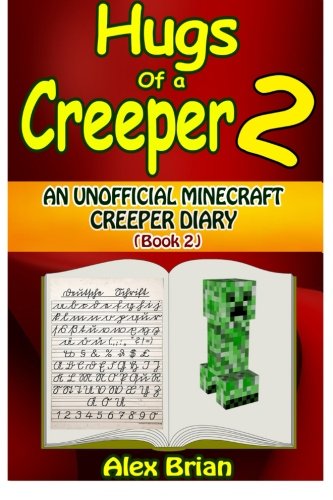 Hugs Of A Creeper 2: An Unofficial Minecraft Creeper Diary (Unofficial ...