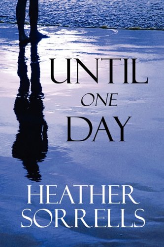 Until One Day : Sorrells, Heather: Amazon.in: Books