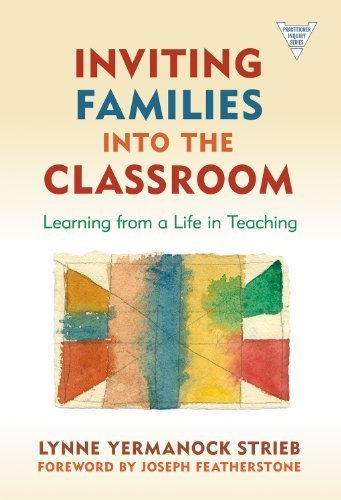Inviting Families into the Classroom: Learning from a Life in Teaching ...