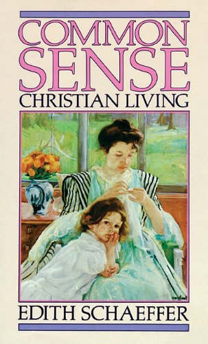 Common Sense Christian Living: Schaeffer, Edith: 9780786101450: Amazon ...