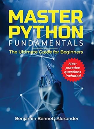 Master Python Fundamentals: The Ultimate Guide for Beginners: The Best ...