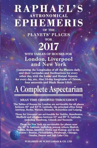 Raphael's Astronomical Ephemeris of the Planets' Places for 2017: A ...