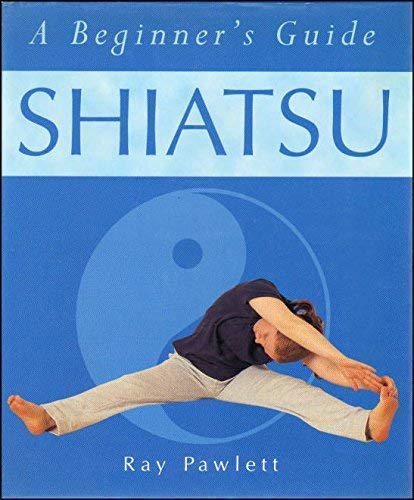 Shiatsu: A Beginner's Guide: Amazon.co.uk: Pawlett, Ray: 9781903327210 ...