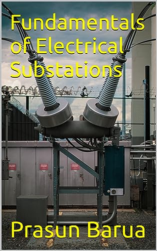 Fundamentals of Electrical Substations eBook : Barua, Prasun: Amazon.in ...