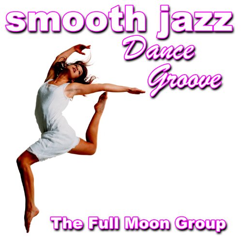 Amazon.com: Smooth Jazz Dance Groove : The Full Moon Group: Digital Music