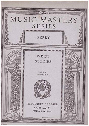 MUSIC MASTERY SERIES: WRIST STUDIES: Edward Baxter. Perry: Amazon.com ...