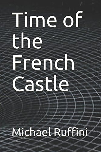 Time of the French Castle: Ruffini, Michael: 9781980585558: Amazon.com ...