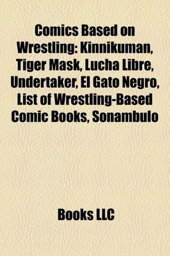 Comics Based on Wrestling: Kinnikuman, Tiger Mask, Lucha Libre ...