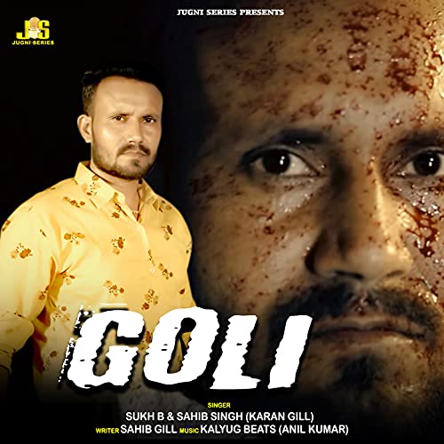 Goli by Sukh B & Sahib Singh (Karan Gill) on Amazon Prime Music