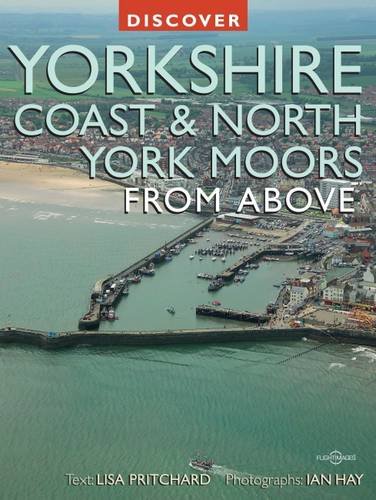 Discover Yorkshire Coast and North York Moors from Above: Hay, Ian: 9781847462374: Amazon.com: Books