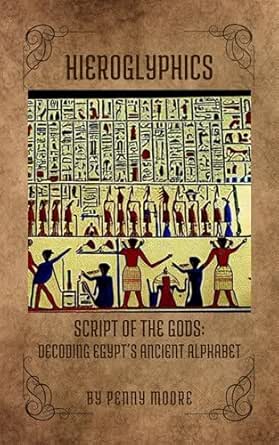 Amazon.com: Hieroglyphics: Script of the Gods: Decoding Egyptian’s ...
