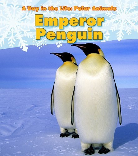 Amazon.com: Emperor Penguin (A Day in the Life: Polar Animals ...