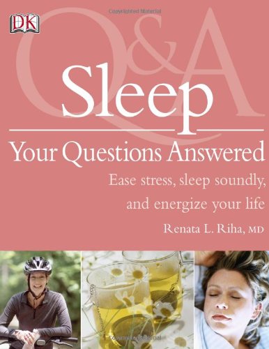 Sleep Your Questions Answered: DK Publishing, Dr Renata L Riha ...