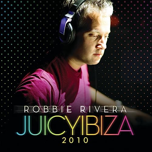 Amazon Music - Robbie RiveraのJuicy Ibiza 2010 - Amazon.co.jp