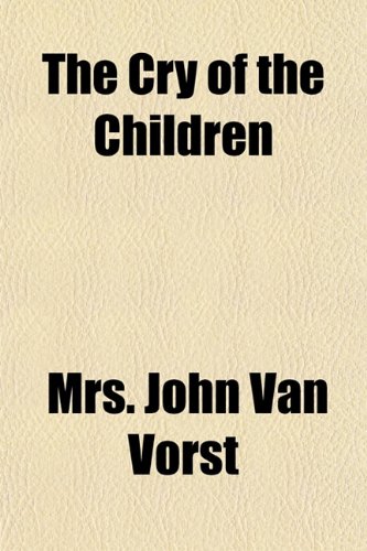The Cry of the Children; A Study of Child-Labor : Amazon.es: Libros