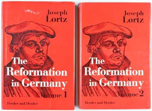 The Reformation in Germany 2 Volumes: Joseph Lortz: Amazon.com: Books