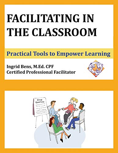 Amazon.com: Facilitating in the Classroom: Practical Tools to Empower ...