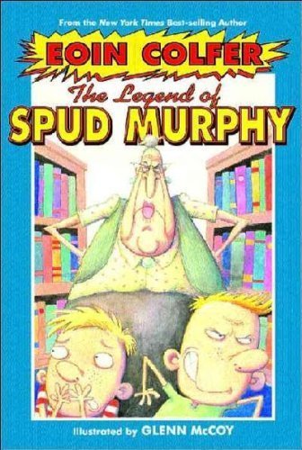 The Legend of Spud Murphy: Colfer, Eoin: 9780786849116: Amazon.com: Books