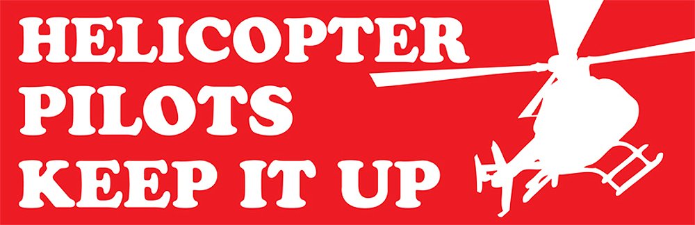 Amazon.com - Helicopter Pilots Keep It Up, Aviation Bumper Sticker, 3-Pack
