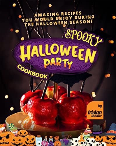 Spooky Halloween Party Cookbook: Amazing Recipes You Would Enjoy during ...