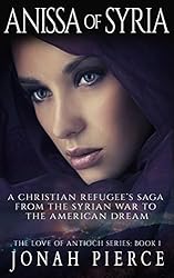 Anissa of Syria: A Christian Refugee’s Saga from the Syrian War to the ...