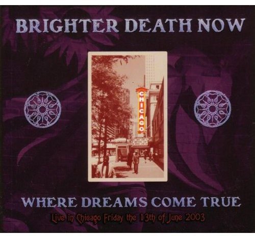 BRIGHTER DEATH NOW - Where Dreams Come True: Live in Chicago - Amazon ...