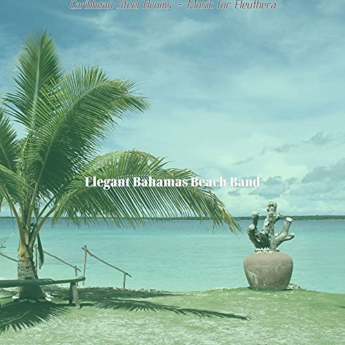 Caribbean Steel Drums - Music for Eleuthera de Elegant Bahamas Beach ...