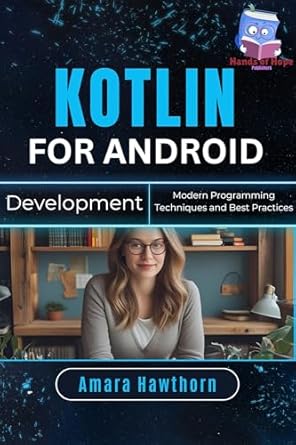 Kotlin for Android Development: Modern Programming Techniques and Best Practices eBook ...