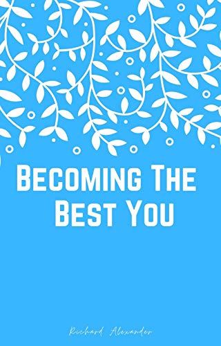 Becoming The Best You: Tips to help guide you on your path to becoming ...