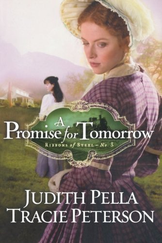 Promise for Tomorrow, A (Ribbons of Steel) by Pella, Judith, Peterson ...