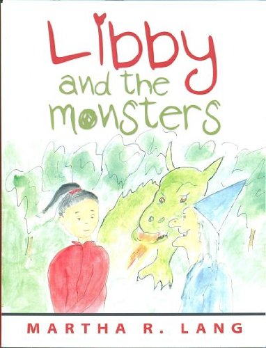 Libby and the Monsters: Martha R. Lang, Martha R. Lang: 9780988719309: Amazon.com: Books
