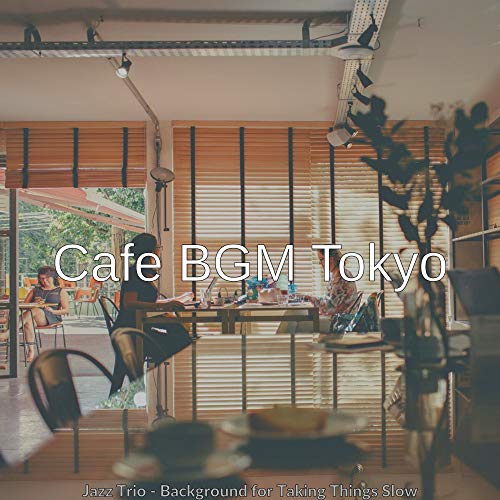 Amazon MusicでCafe BGM TokyoのJazz Trio - Background for Taking Things ...