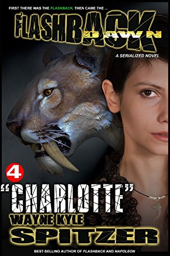 Flashback Dawn: "Charlotte" (Flashback Dawn: A Serialized Novel): Spitzer, Wayne Kyle ...
