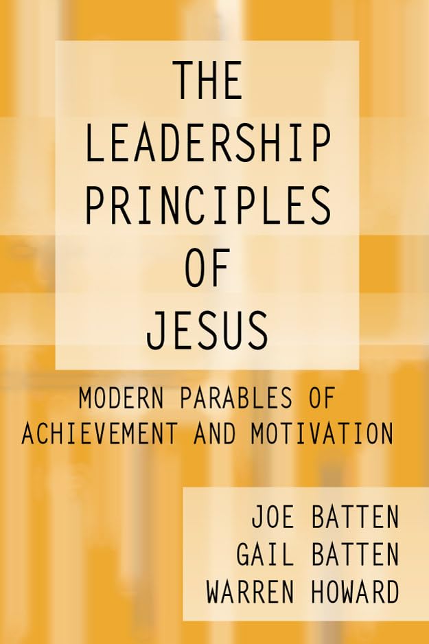 The Leadership Principles of Jesus: Modern Parables of Achievement and ...