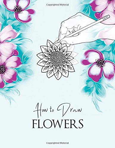How to Draw - Flowers: Step-by-Step Flowers, Leaves, Plants and Other ...