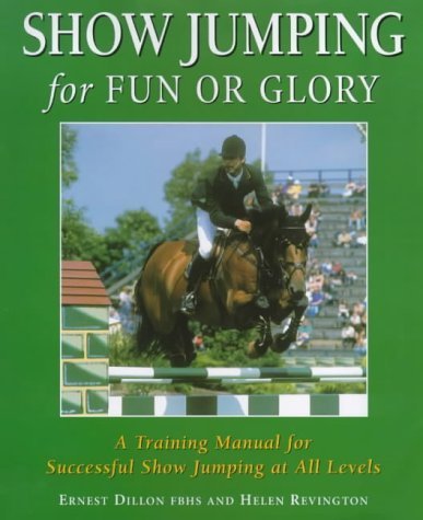 Show Jumping for Fun or Glory: A Training Manual for Successful Show ...