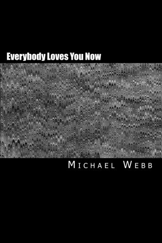 Amazon.com: Everybody Loves You Now: 9781456494452: Webb, Michael F: Books