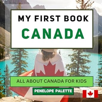 My First Book - Canada: All About Canada For Kids: Palette, Penelope ...