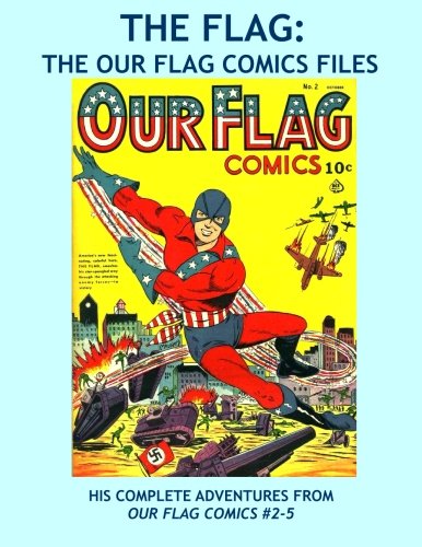 The Flag: The Our Flag Comics Files: Son Of "Old Glory" - His Complete ...