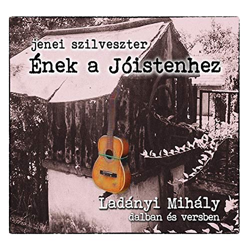 Play Ének A Jóistenhez (Ladányi Mihály Dalban És Versben) by Jenei ...