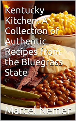 Kentucky Kitchen: A Collection of Authentic Recipes from the Bluegrass ...