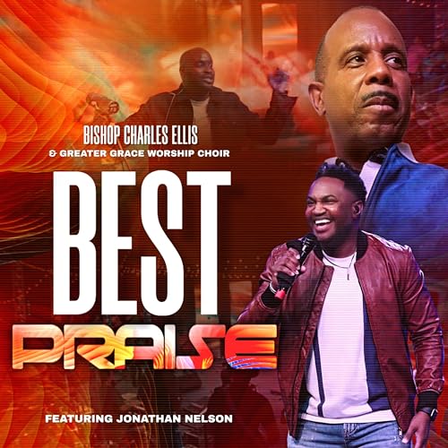 Play Best Praise (feat. Jonathan Nelson) by Bishop Charles Ellis ...