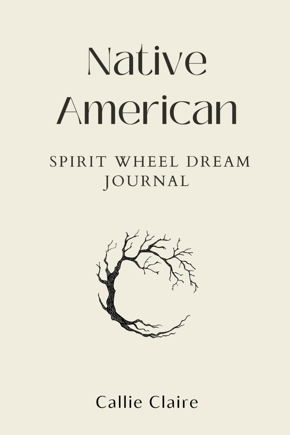 Native American Spirit Wheel Dream Journal: Unlock Ancient Wisdom to ...
