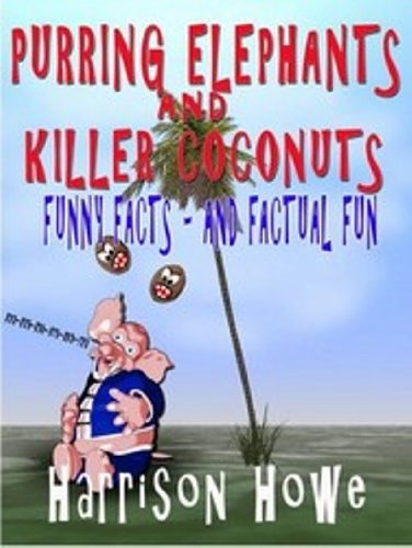 PURRING ELEPHANTS AND KILLER COCONUTS: Funny Facts – And Factual Fun ...
